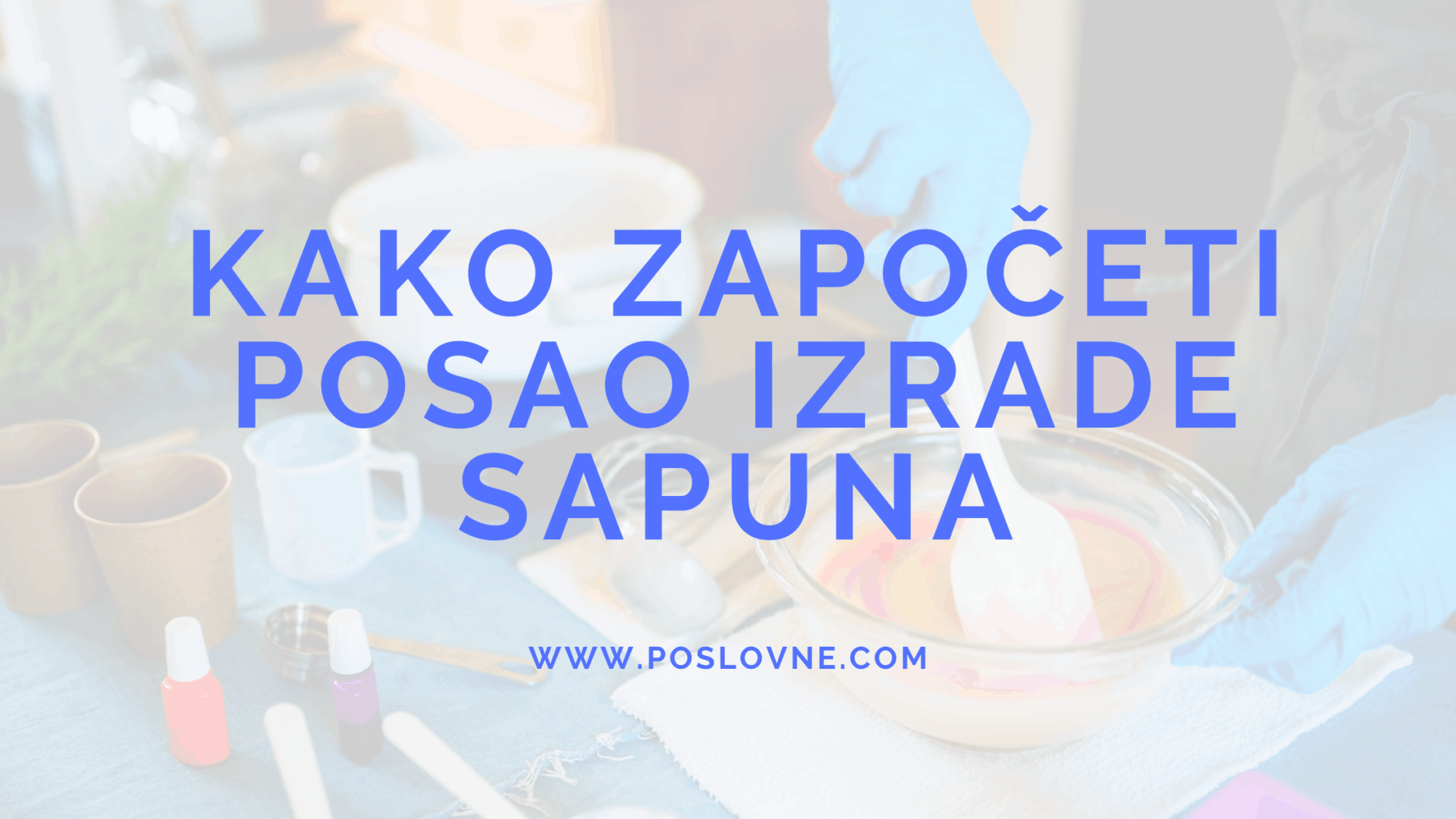 Kako otvoriti radionicu za izradu sapuna zu 5 koraka