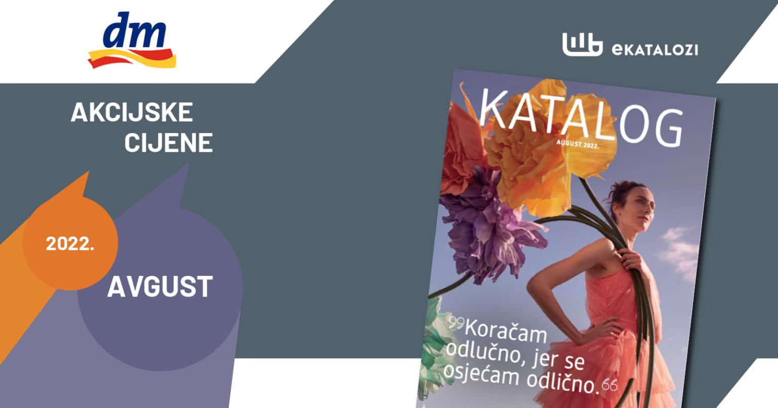 DM Katalog BiH【NOVO sniženje】AVGUST 2022 nova ponuda od 17.8. do 31.8.2022.
