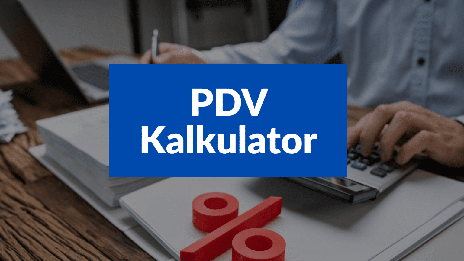 PDV kalkulator: Kako izračunati porez brzo, tačno i bez grešaka